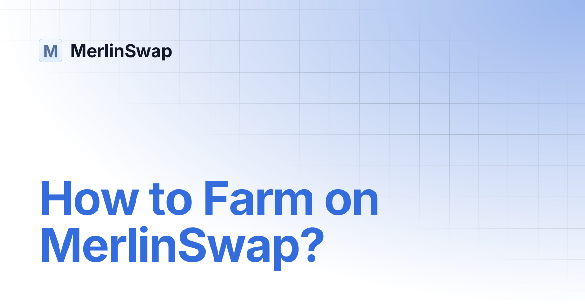 How to Farm on MerlinSwap? | MerlinSwap