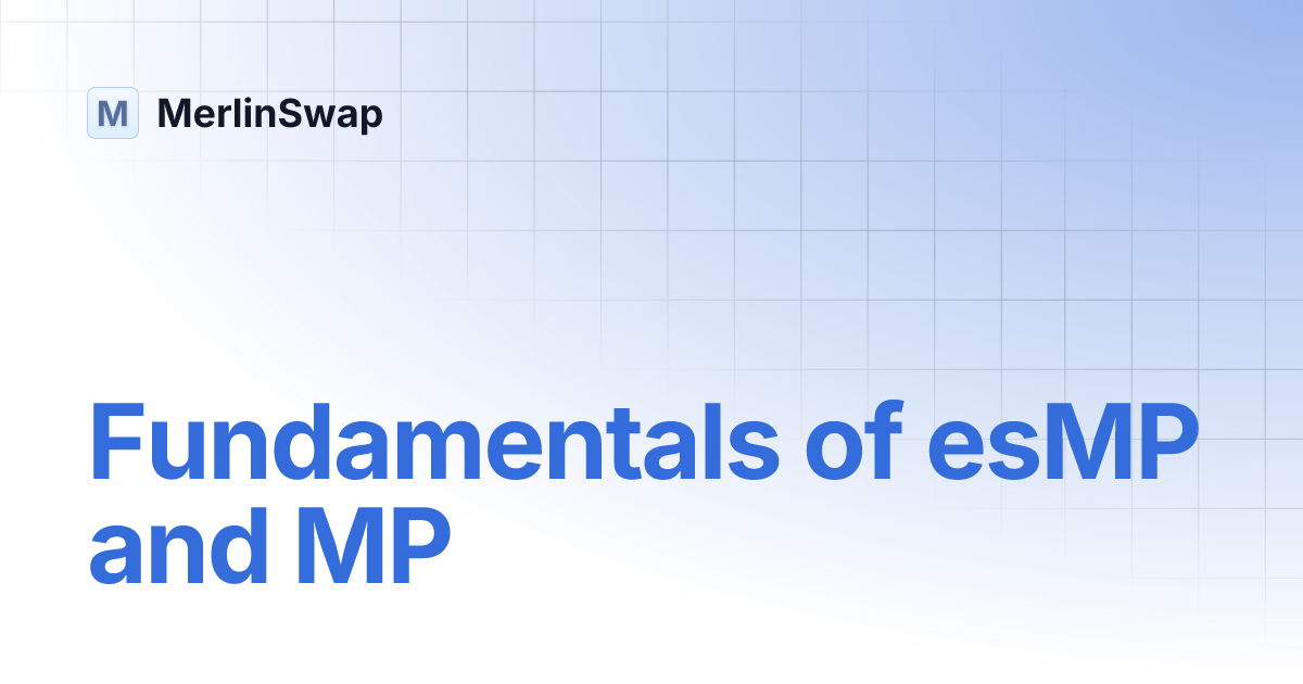 Fundamentals of esMP and MP | MerlinSwap